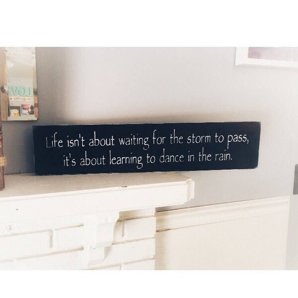 Life Isn't About Waiting for the Storm to Pass Its About Learning to ...