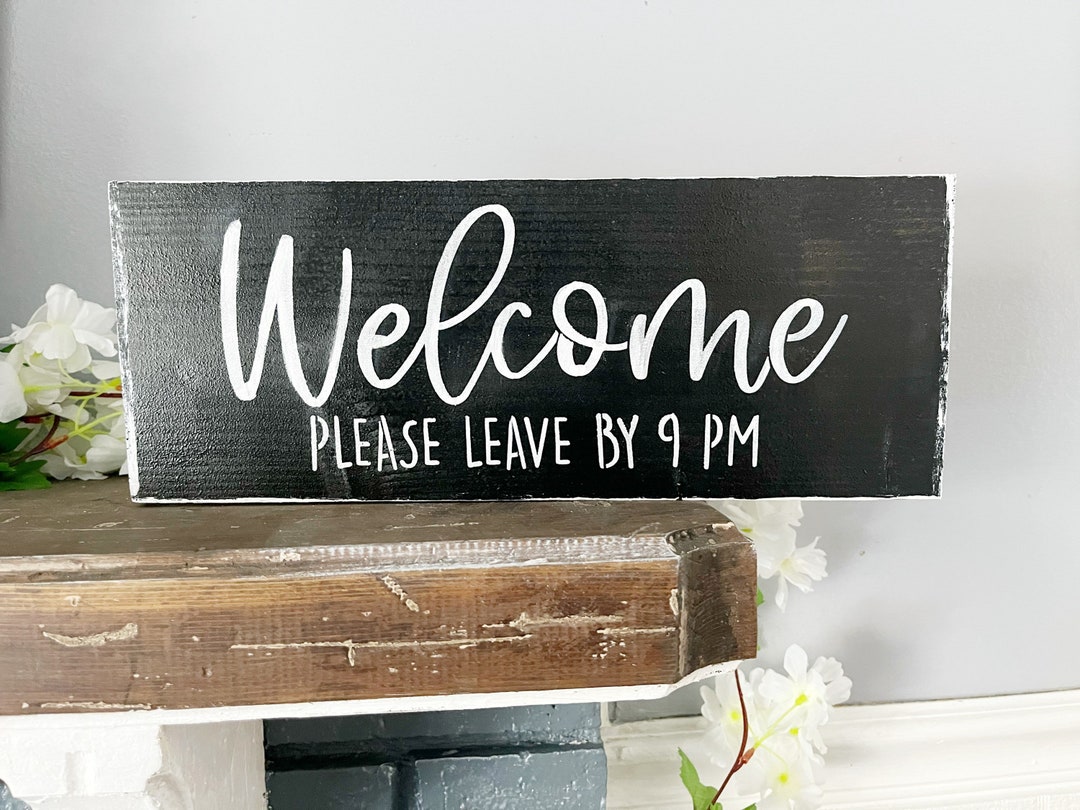 Welcome Please Leave by 9pm Funny Wood Sign Cute Welcome Signs - Etsy