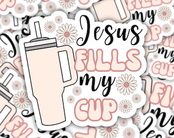 Jesus Fills My Cup Water Resistant Sticker 40oz Tumbler Sticker Trendy ...