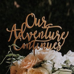 Our Adventure Continues Cake Topper 6" Inches, Wedding Cake Topper ...