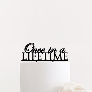 Once in a Lifetime Wedding Cake Topper, 7" Laser Cut Script - Etsy