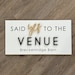 Personalized Said Yes to the VENUE Sign, Event Sign, Bridal Sign ...