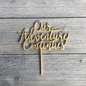 Our Adventure Continues Cake Topper 6" Inches, Wedding Cake Topper ...