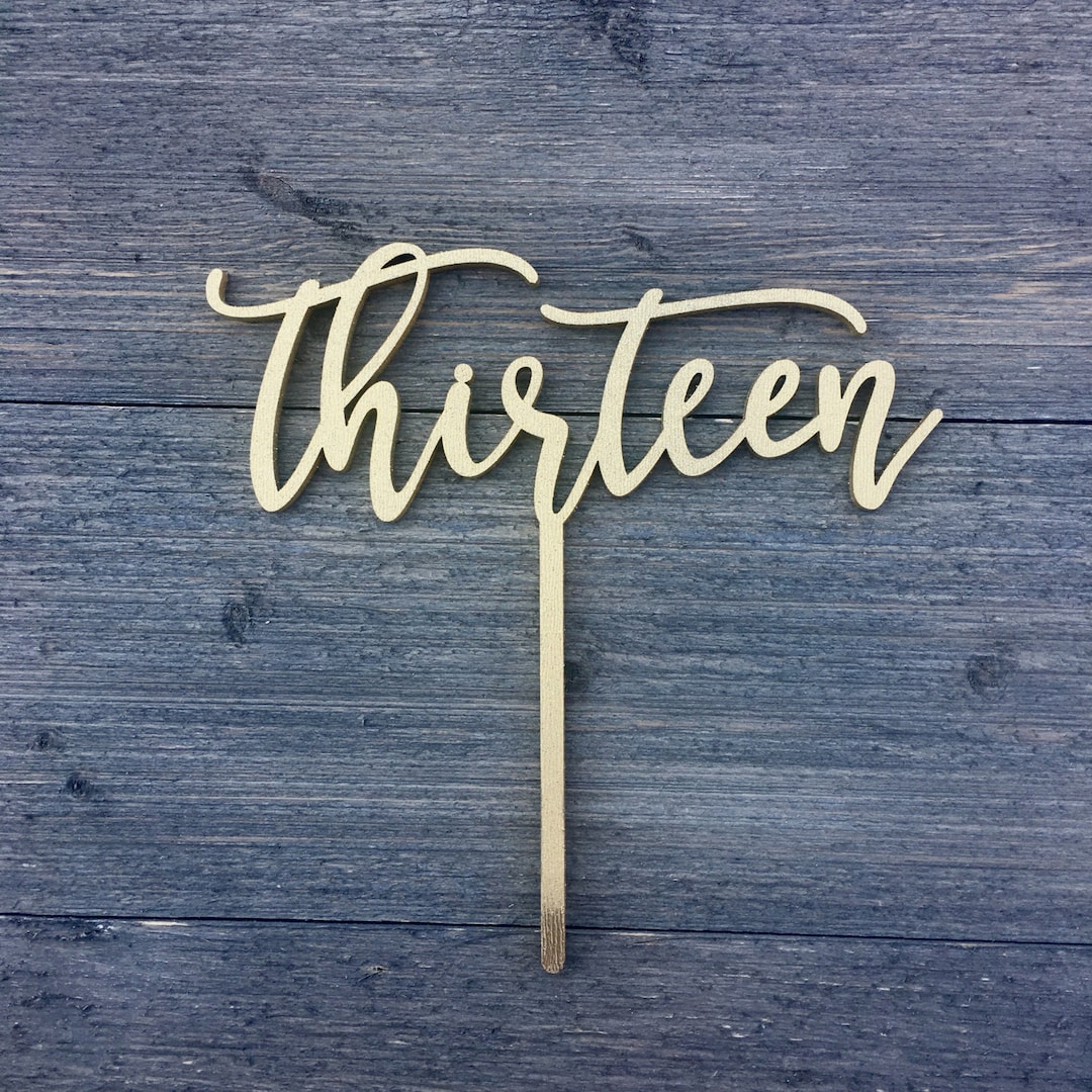 Thirteen Cake Topper, 6.5" Inches Wide, 13 Birthday Topper, Wooden ...