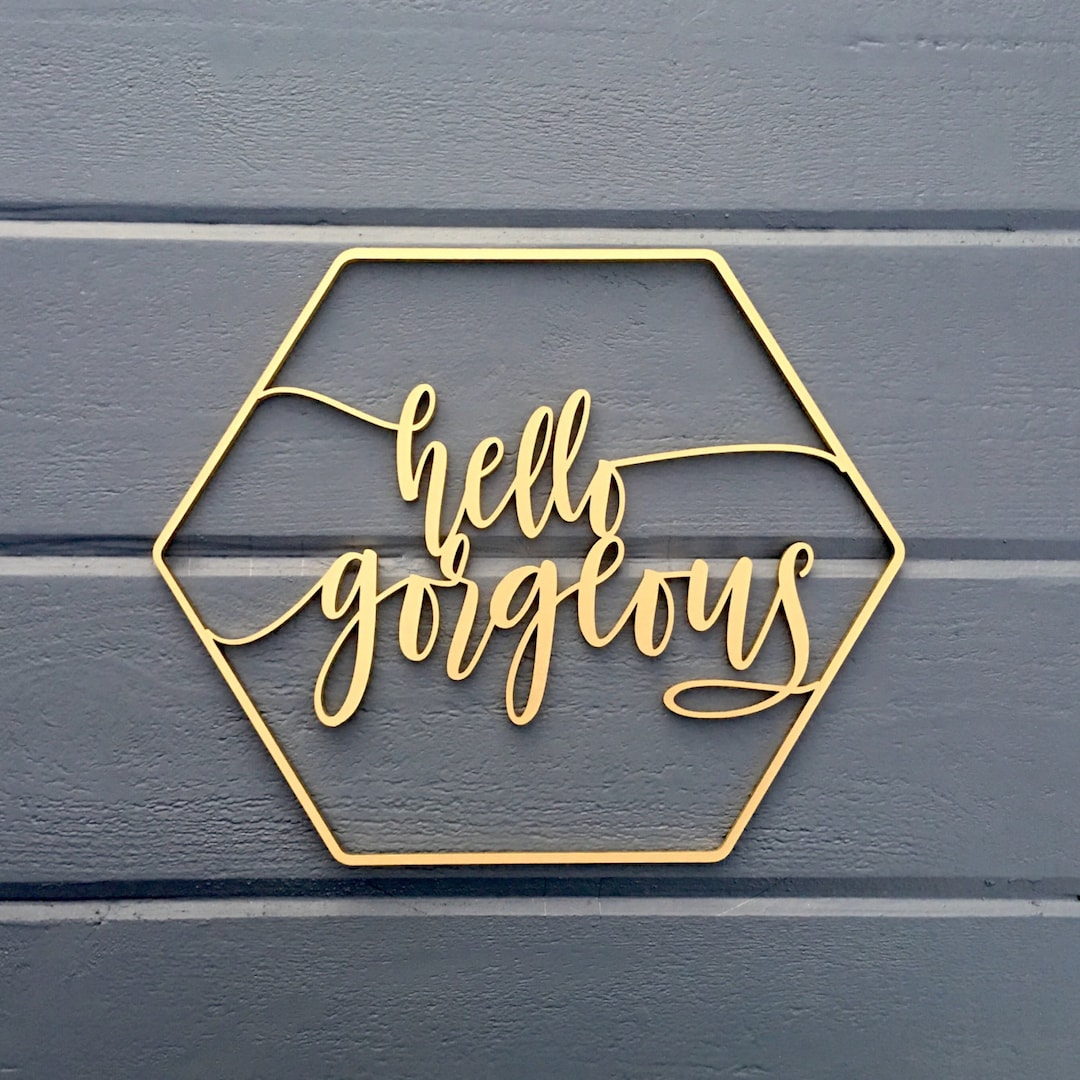 Hello Gorgeous Geometric Wall Sign 12"w X 10"h Inches, No Back Piece ...