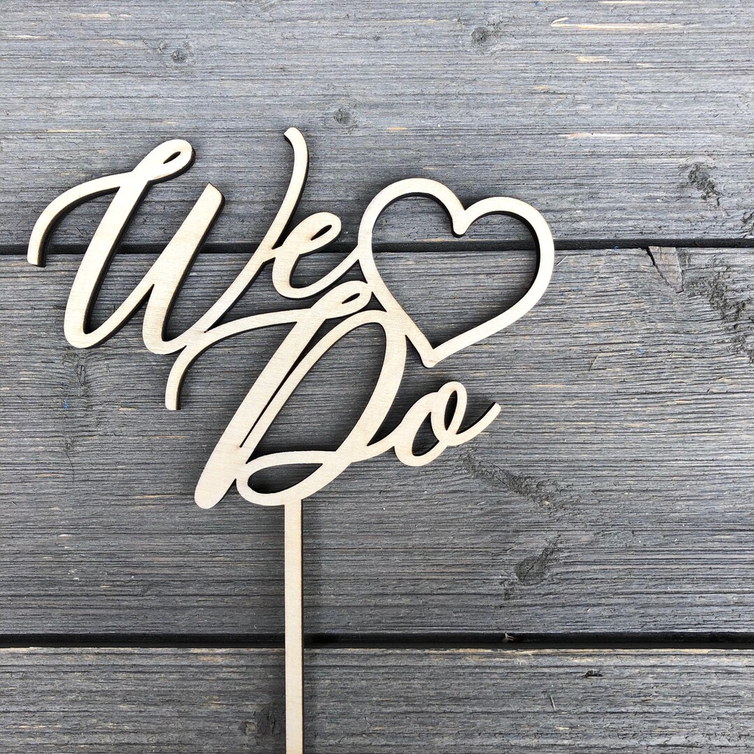 We Do Cake Topper 6"w Inches, Wedding Cake Topper, Love Cake Topper ...