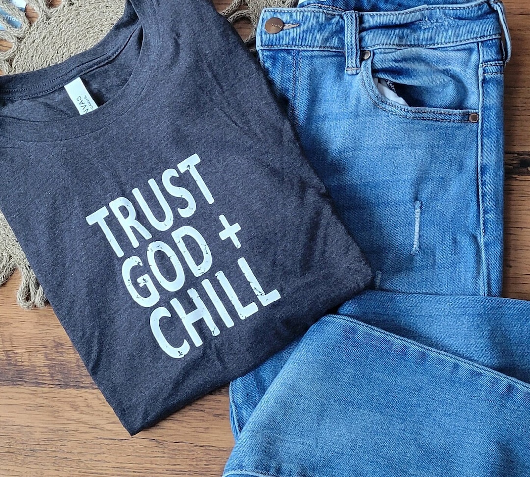 Trust God + Chill Tshirt . Faith T-shirts . Inspirational Tshirts - Etsy