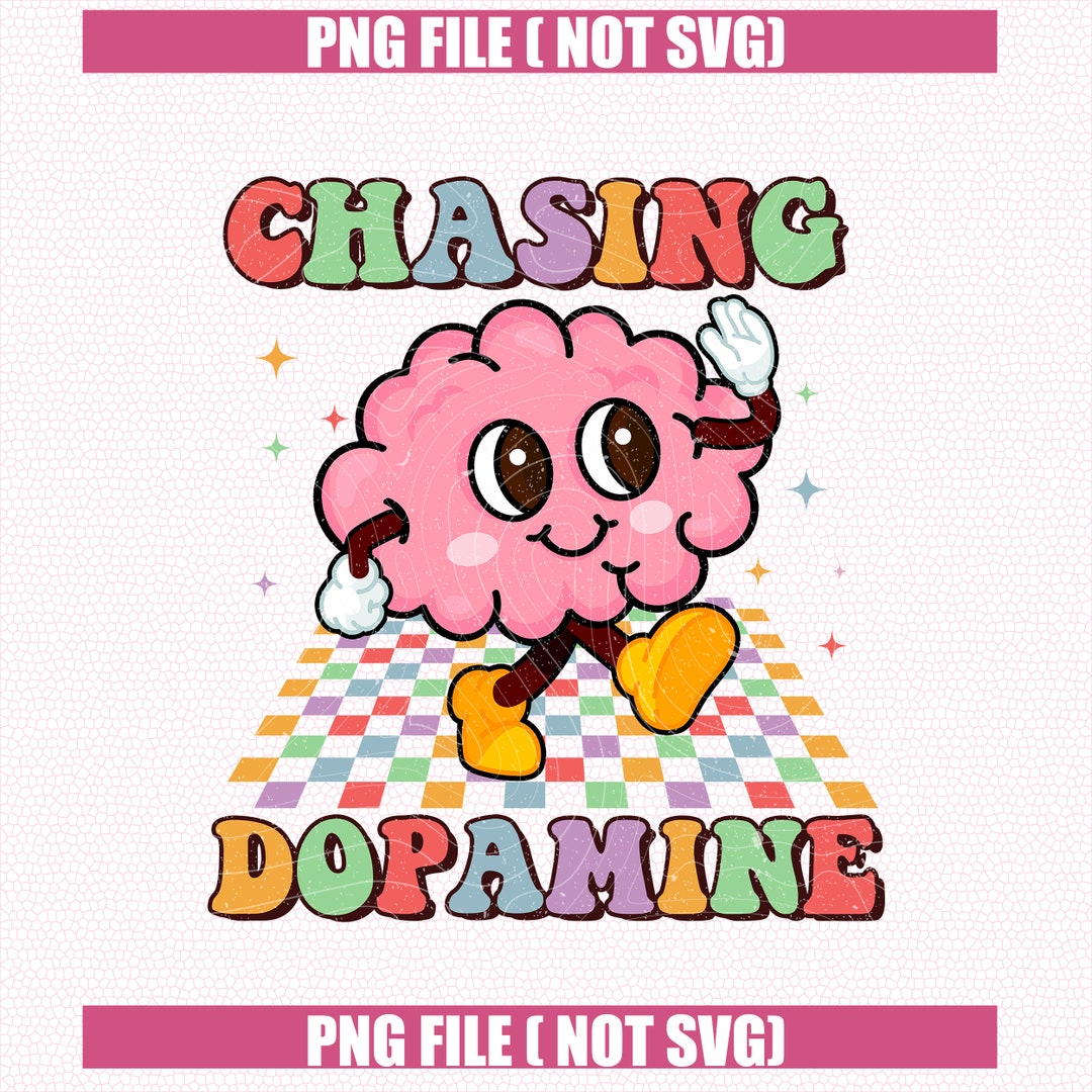 Chasing Dopamine PNG, Funny Mental Health Digital Download, Mental ...