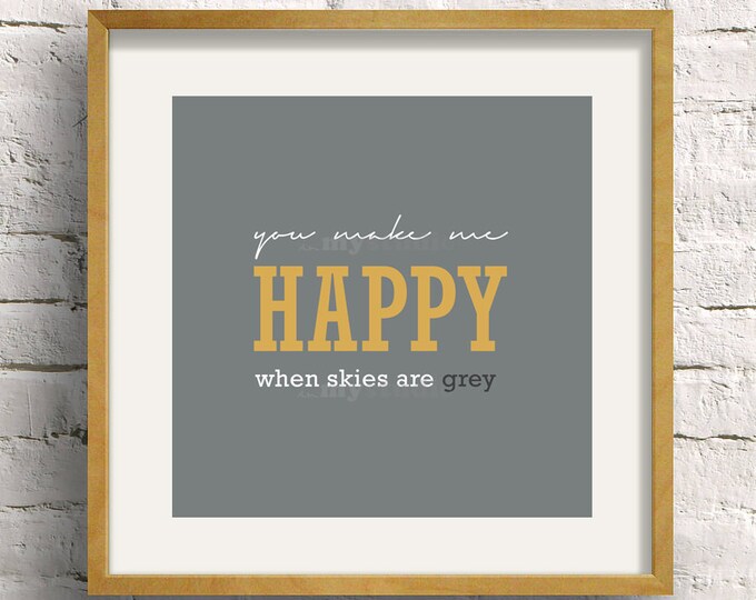 You Make Me Happy When Skies Are Grey Digital Art Print - Etsy