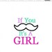 Mustache Embroidery Design If You Mustache I't's a GIRL Mustache ...
