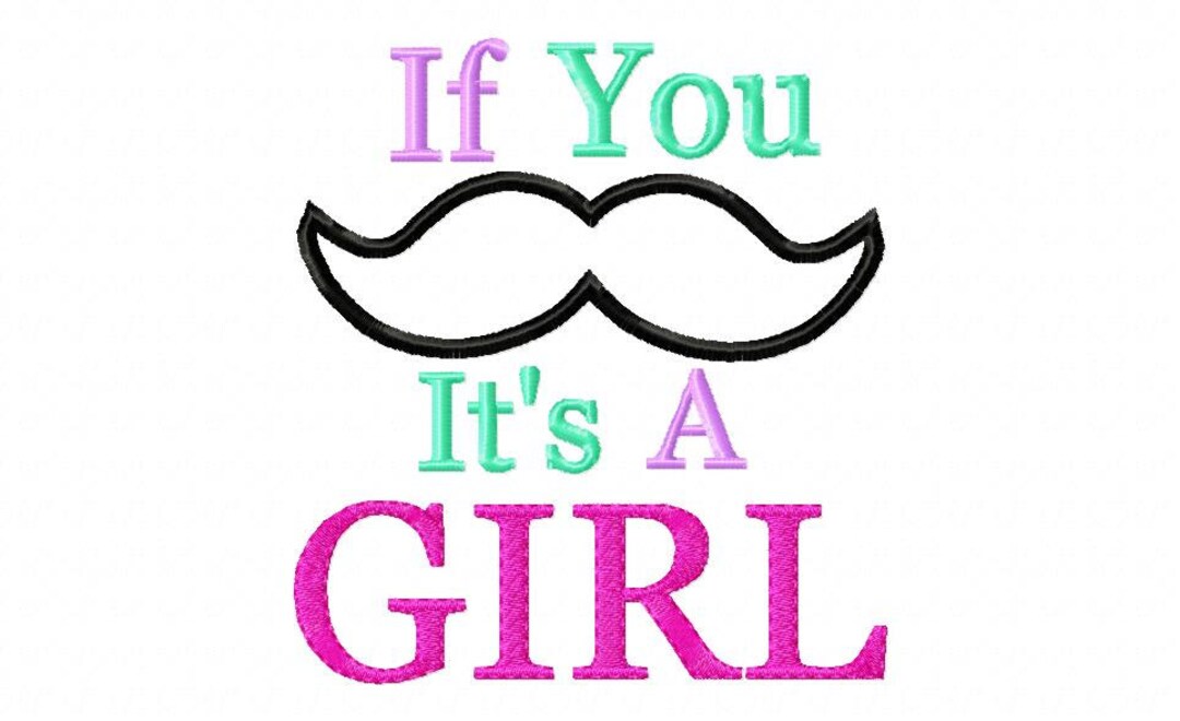 Mustache Embroidery Design If You Mustache I't's a GIRL Mustache ...