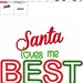 Christmas Embroidery Design Santa Loves Me Best Embroidery Sayings ...