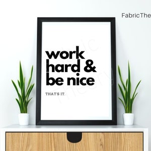 Work Hard and Be Nice. That's It. PRINTABLE Wall Art. Instant Download ...