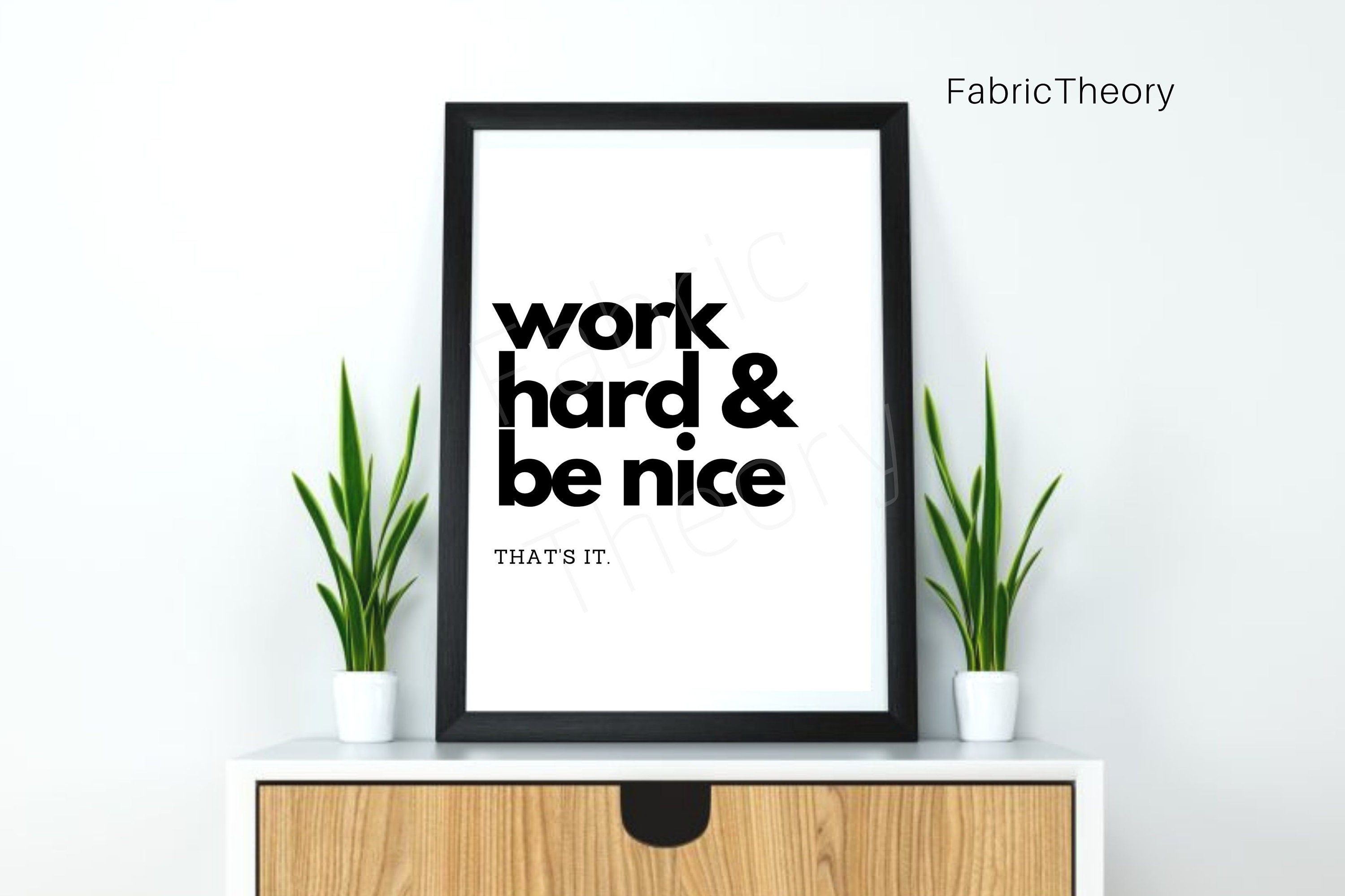 Work Hard and Be Nice. That's It. PRINTABLE Wall Art. Instant Download ...