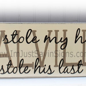 Custom Name He Stole My Heart so I Stole His Last Name Sign - Etsy