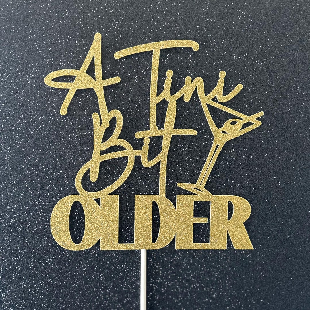 A Tini Bit Older Cake Topper, Birthday Cake Topper - Etsy