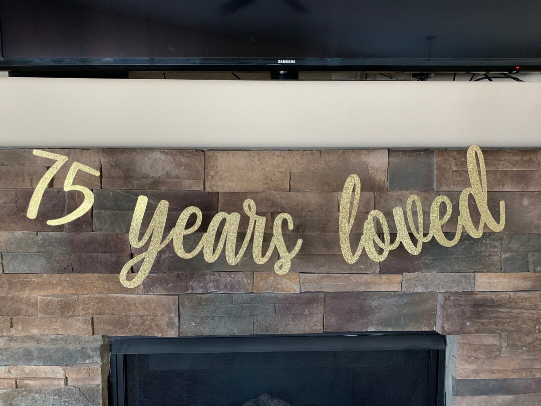 75th Birthday Banner: Gold Glitter "75 Years Loved" Script - Etsy