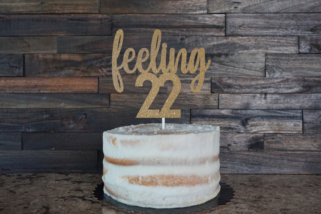 Feeling 22 Cake Topper, 22nd Birthday Decorations, 22nd Birthday Cake Topper, 22nd Cake Topper ...