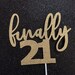 Finally 21 Cake Topper 21st Birthday Decorations 21st - Etsy