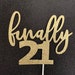 Finally 21 Cake Topper 21st Birthday Decorations 21st - Etsy