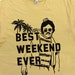 Best Weekend Ever T Shirt Cool Movie Quote Shirts Vintage - Etsy