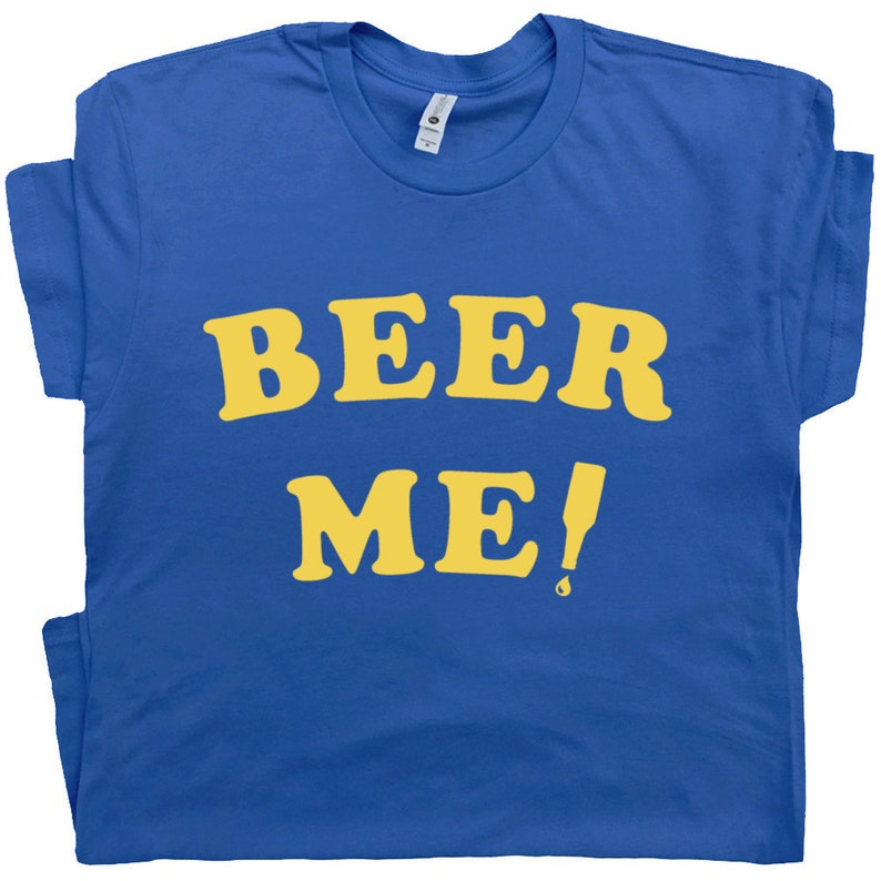 Beer Me T Shirt Funny Beer T Shirt Alcohol Drinking Tee - Etsy