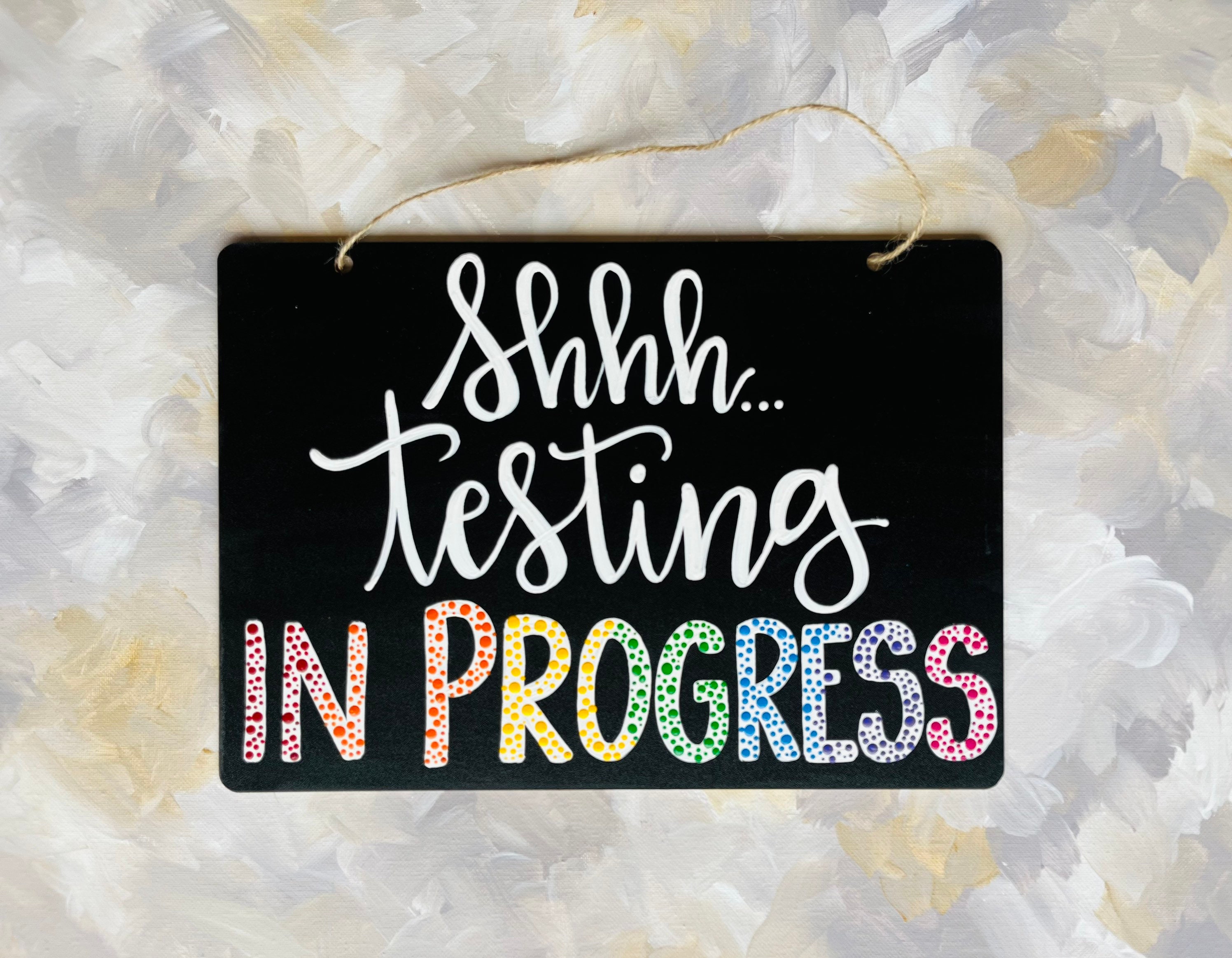 Shhh Testing Taking Place Sign