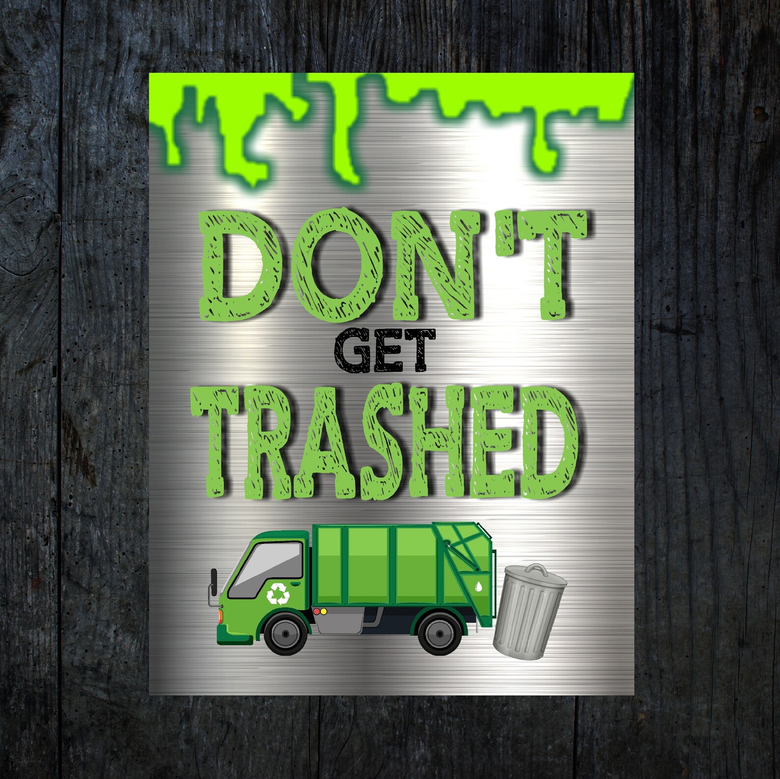 Garbage Truck Dont Get Trashed Birthday Sign, Garbage Truck Sign, Don't ...