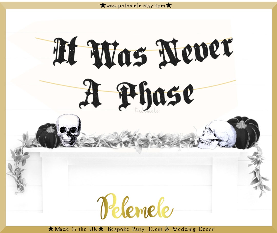 It Was Never a Phase Banner Gothic Party Banner Gothic Wall - Etsy