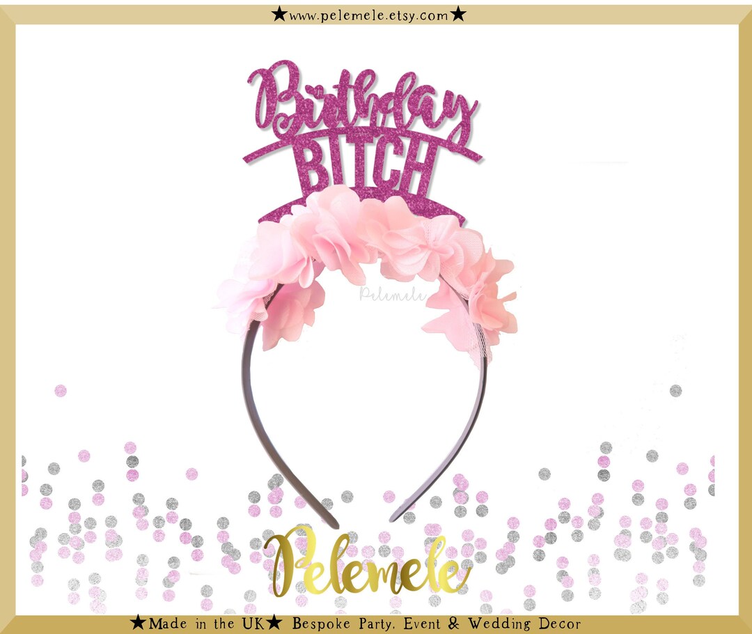 Glitter Birthday Bitch Headband - Rude Birthday Headband, Adult Party ...