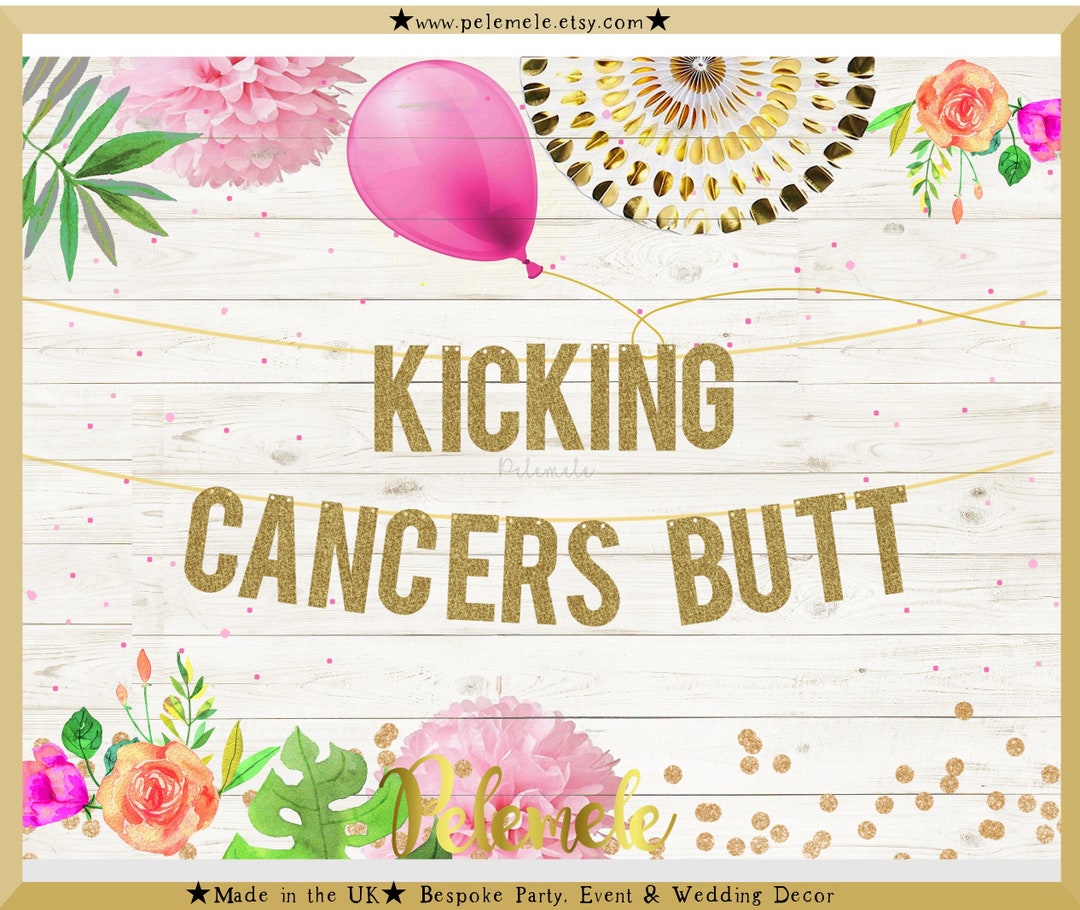 Glitter Kicking Cancers Butt Banner End of Chemotherapy - Etsy
