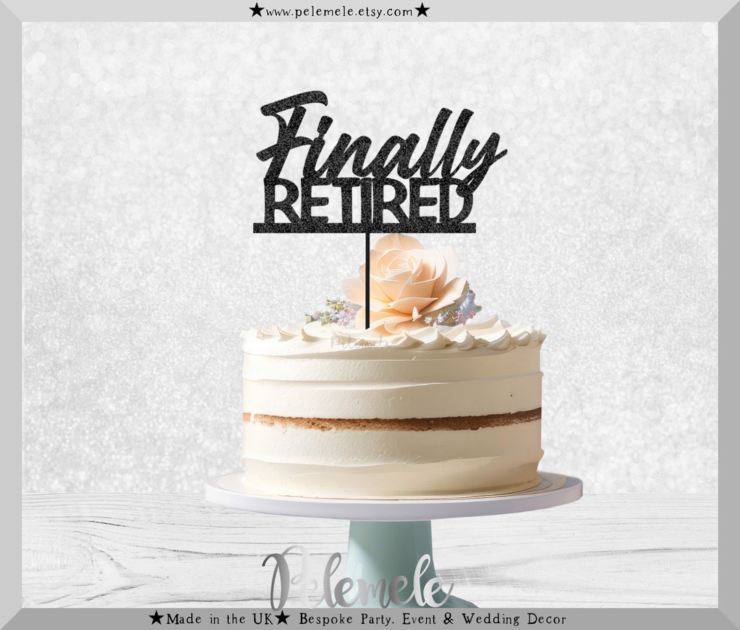 Glitter Finally Retired Cake Topper - Happy Retirement Party Decor ...