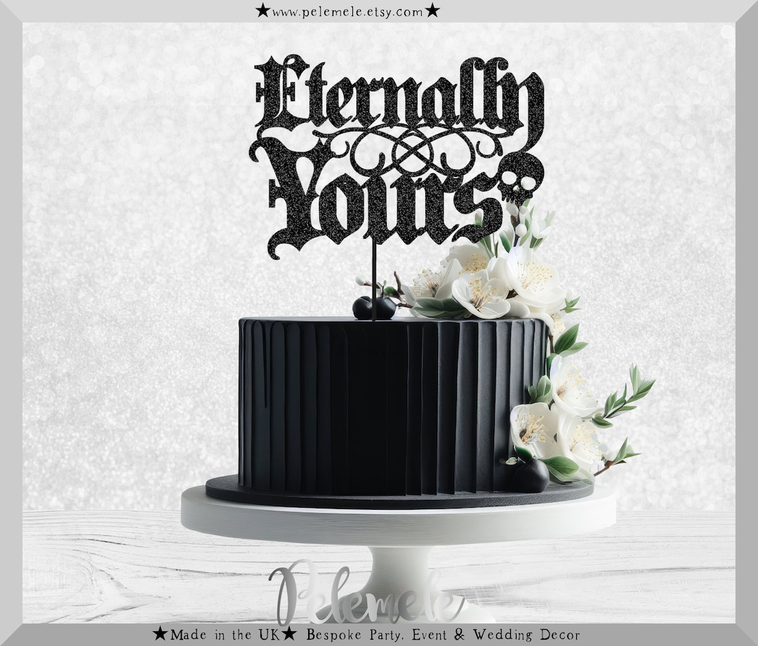 Eternally Yours Cake Topper - Gothic Wedding Cake Topper, Glitter Cake ...