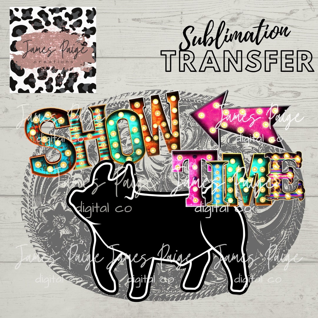 SUBLIMATION TRANSFER | Show Time Pig Transfer | Stock Show Sublimation ...