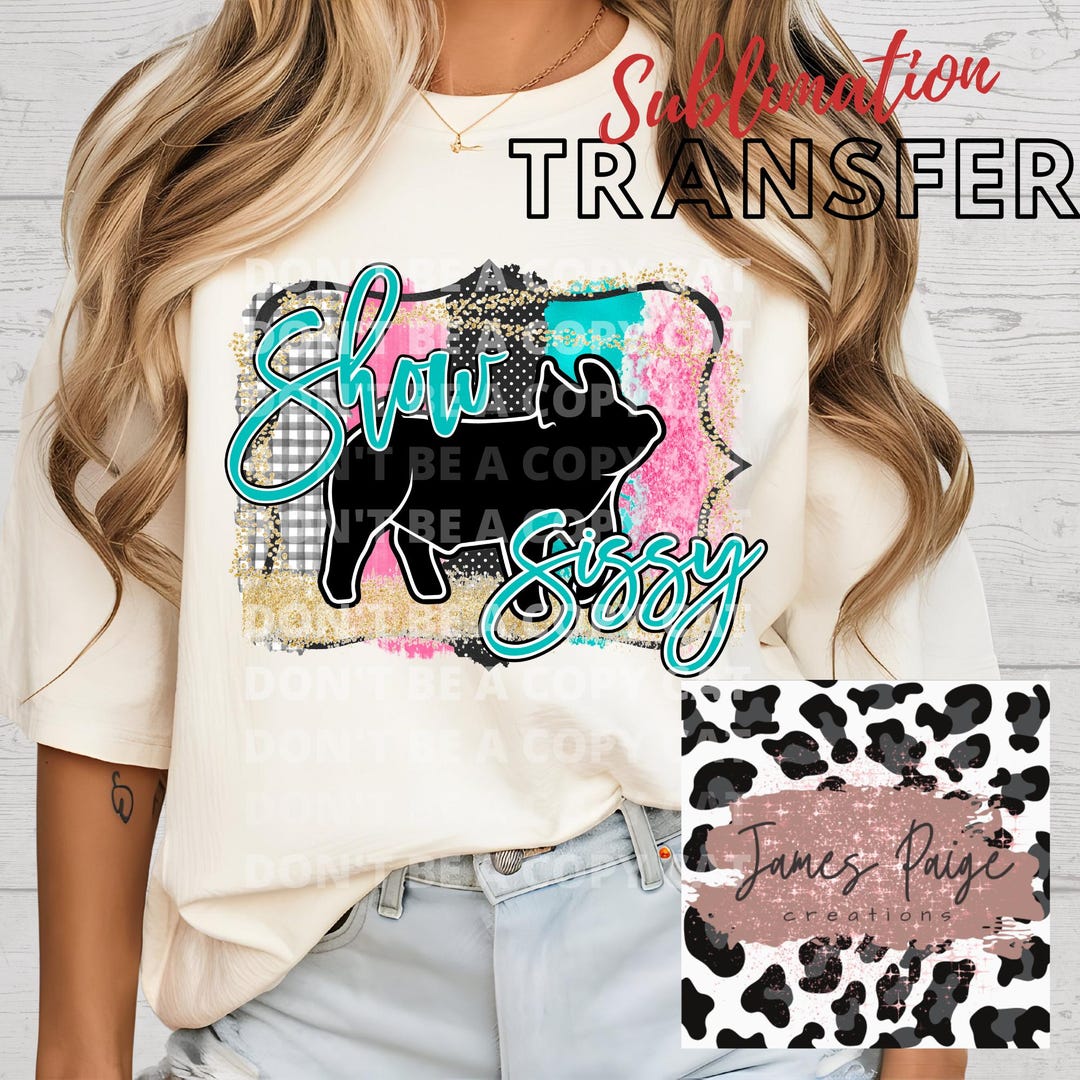 SUBLIMATION TRANSFER | Show Sissy | Show Pig Design | Pig Transfer ...