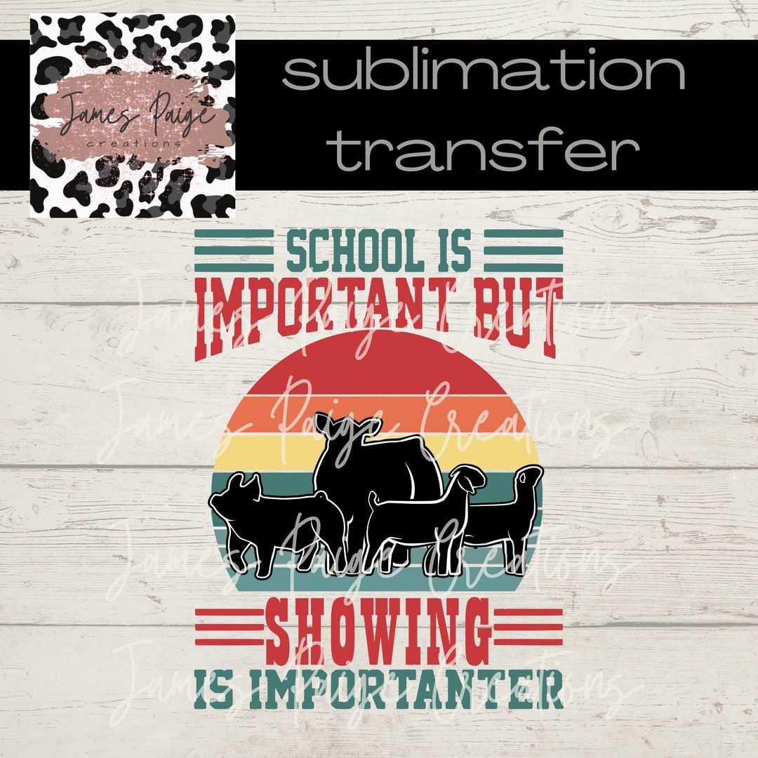 SUBLIMATION TRANSFER | School is Important but Showing is Importanter ...