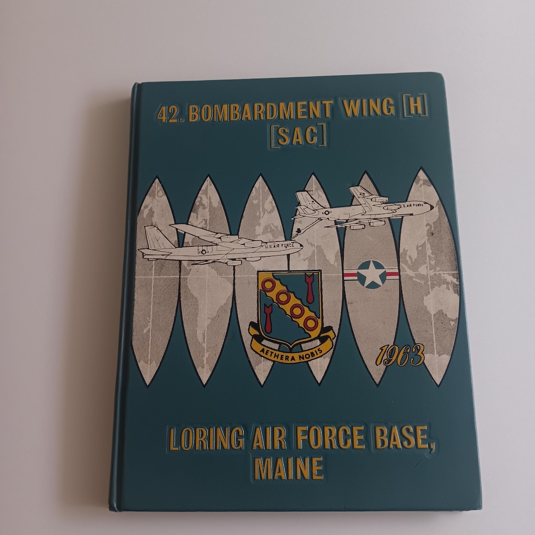 Loring Air Force Base.maine.42nd.bombardment Wing.h.sac. 1963 Yearbook ...