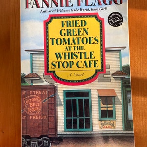 Fried Green Tomatoes at the Whistle Stop Cafe by Fannie Flagg - 1997 ...