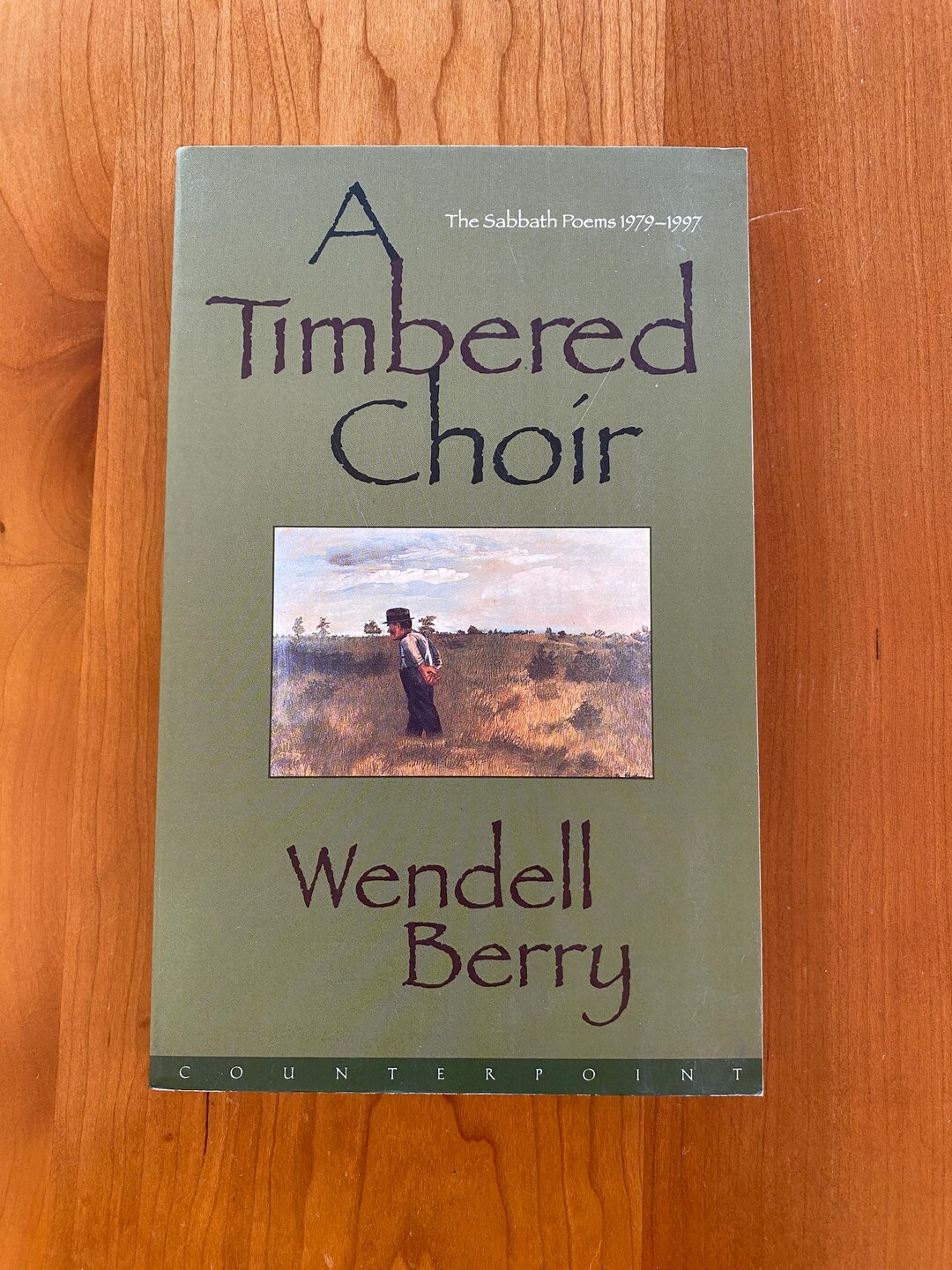 A Timbered Choir - the Sabbath Poems by Wendell Berry - Counterpoint ...