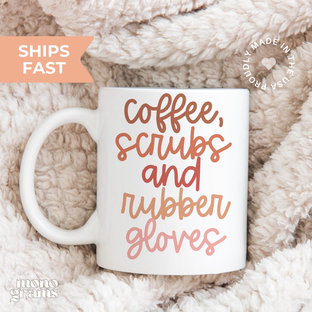 Coffee Scrubs and Rubber Gloves, Nurse Mug, Nursing School Mug Funny ...
