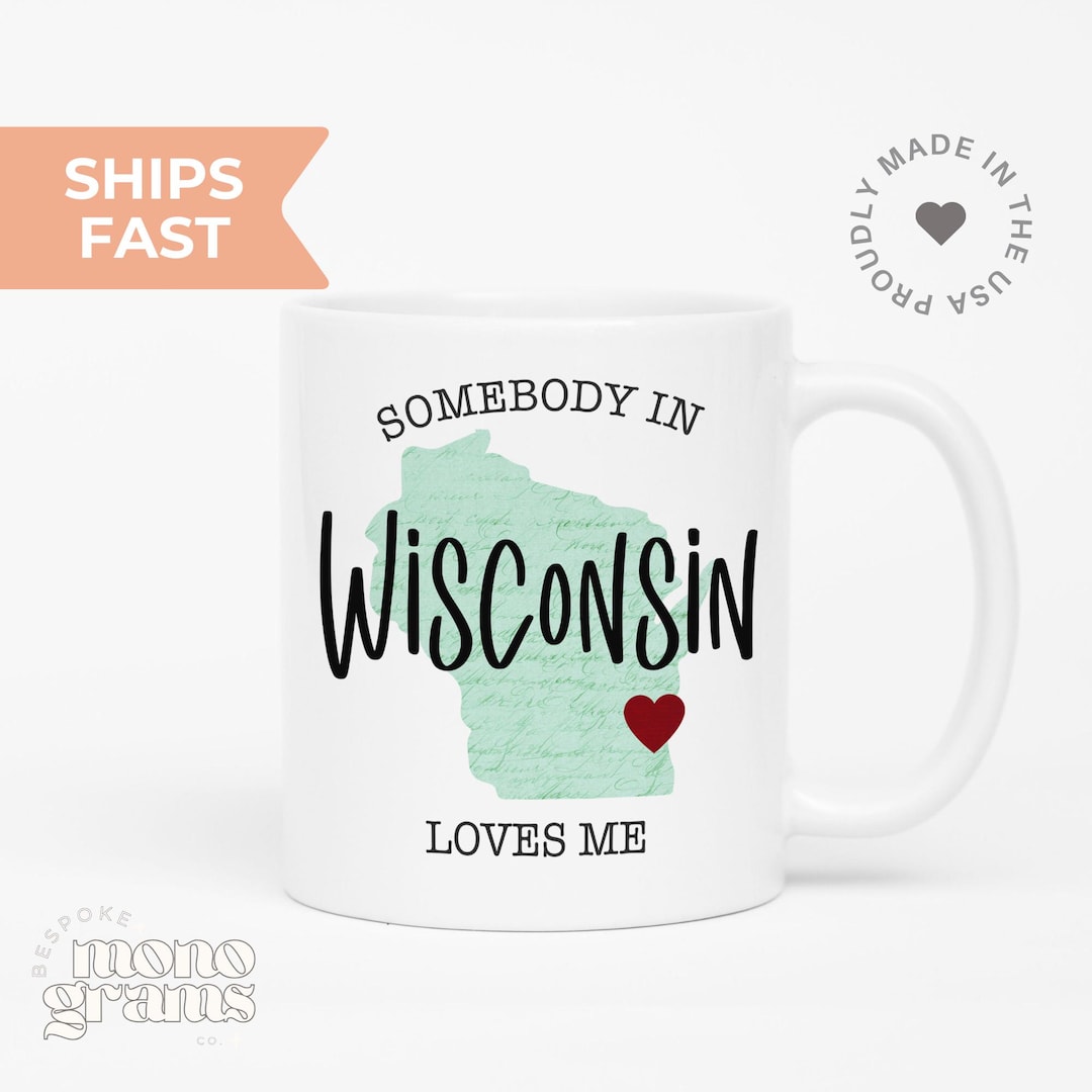 Somebody in Wisconsin Loves Me Mug, Someone in Wisconsin Loves Me ...