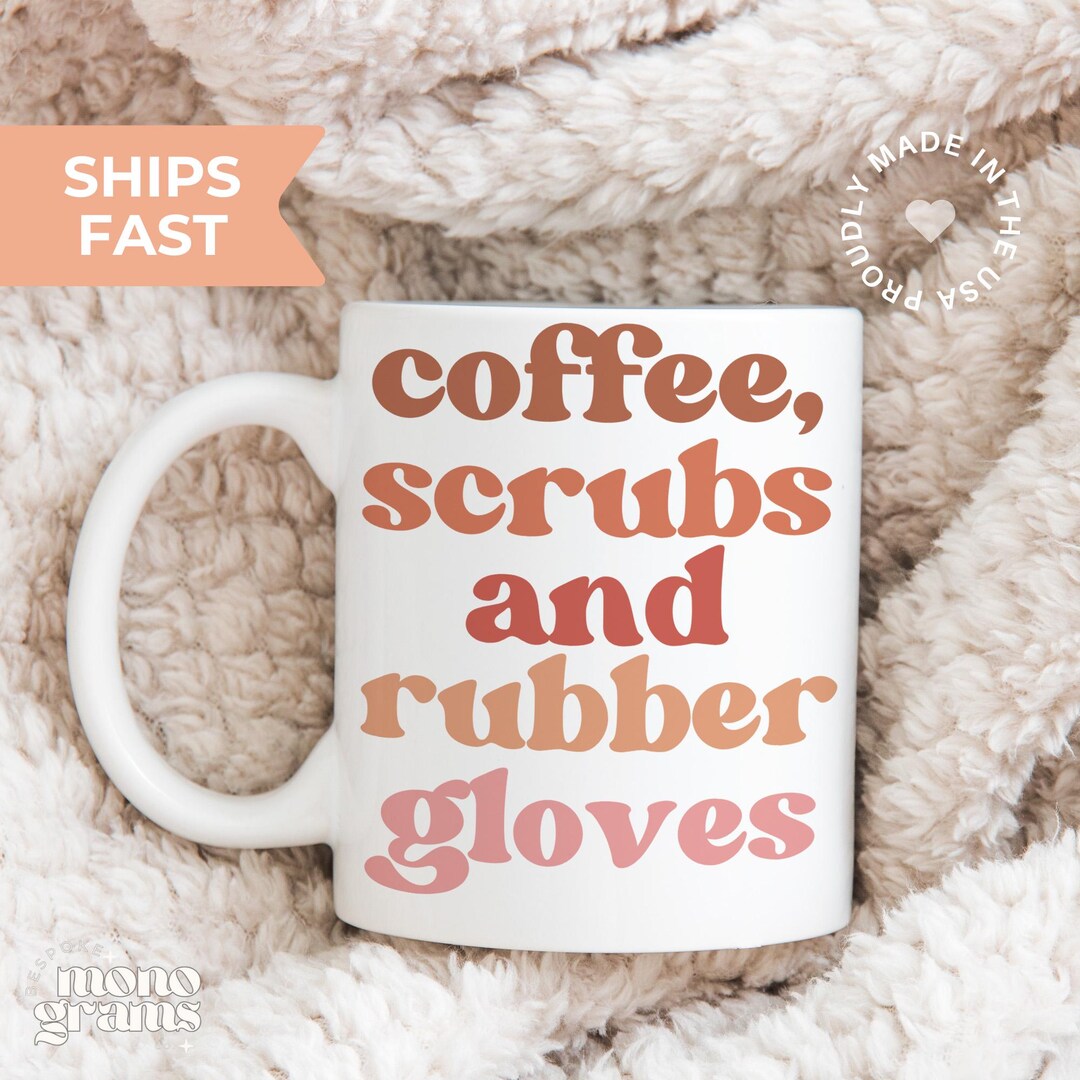 Coffee Scrubs and Rubber Gloves, Nurse Mug, Nursing School Mug Funny ...