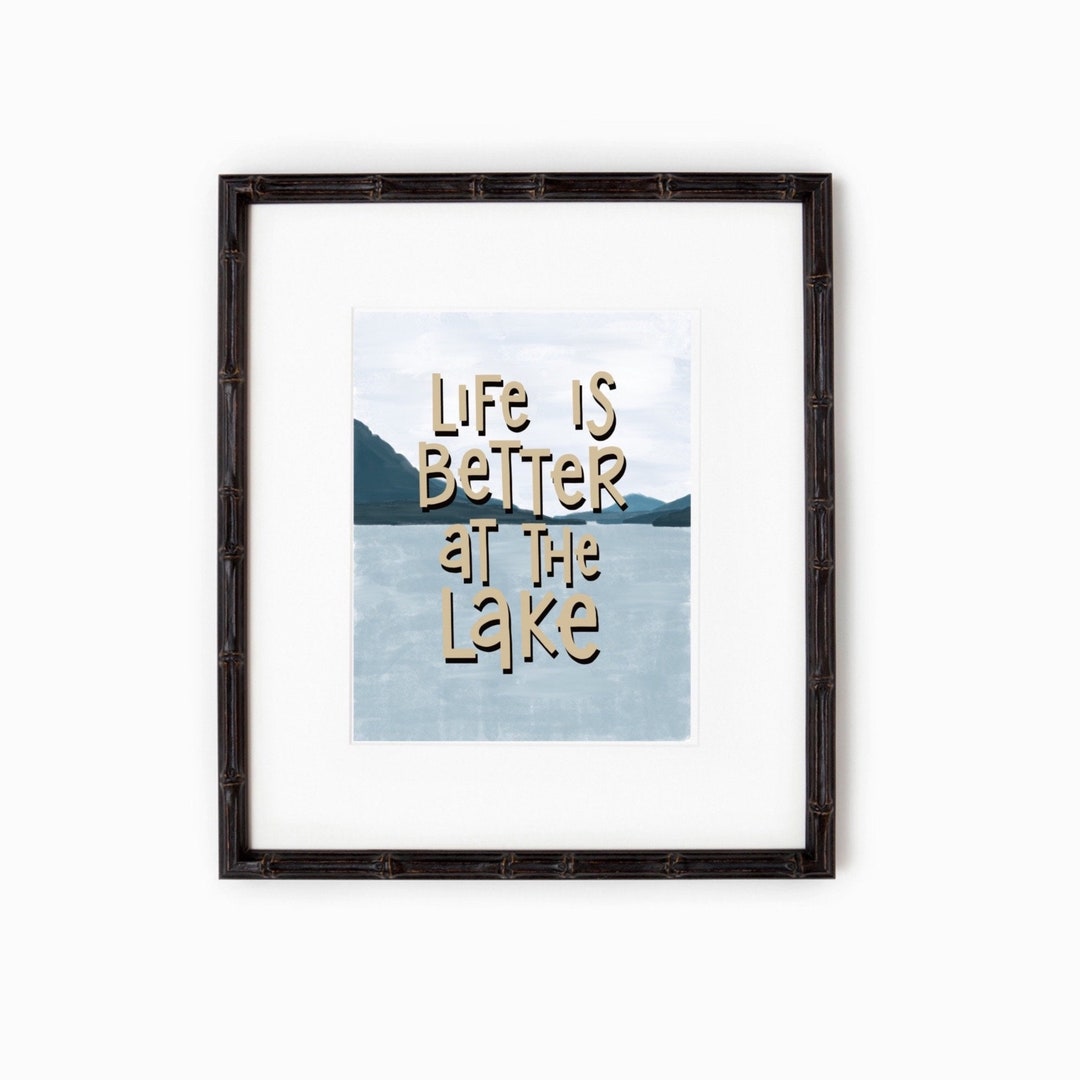 Life is Better at the Lake Art Print, Lake Wall Art ,lake Life Art ...
