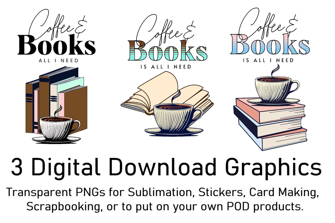 Three Digital Download PNG Files Coffee and Books is All I Need for ...