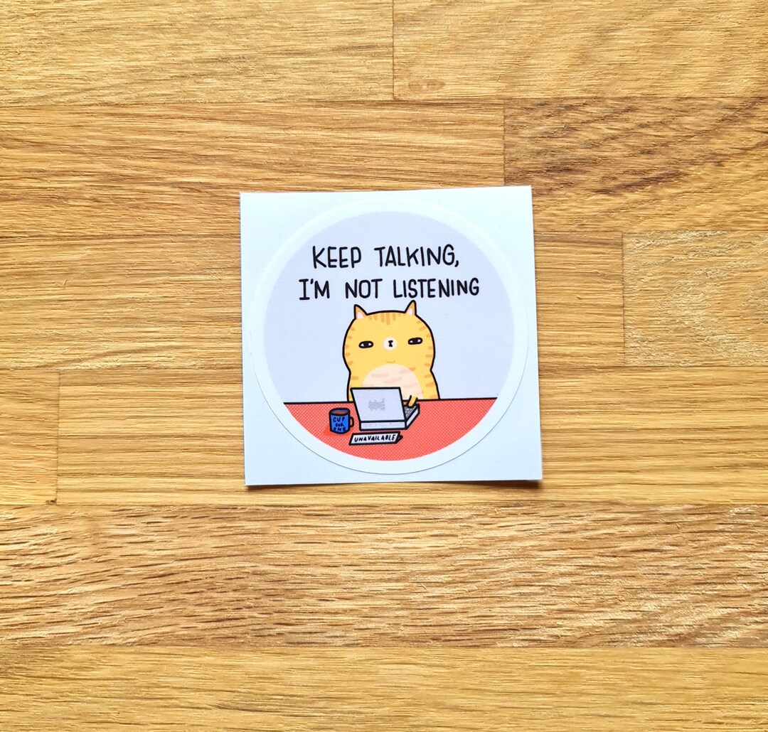 Keep Talking I'm Not Listening Cat Sticker // Snarky Cat Sticker ...