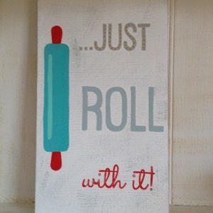 Just Roll With It Kitchen Sign, Handpainted Just Roll With It Kitchen ...