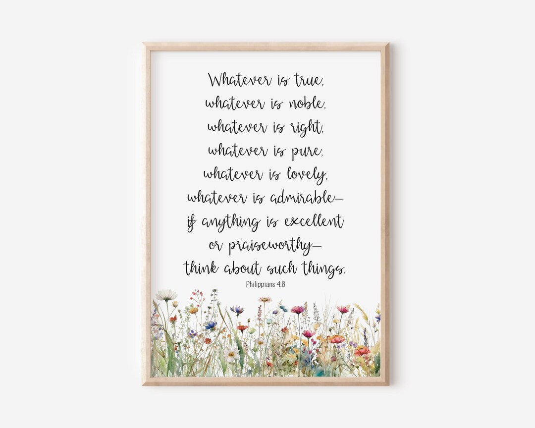 Philippians 4:8; Whatever is True Noble Right Admirable, Bible Verse ...