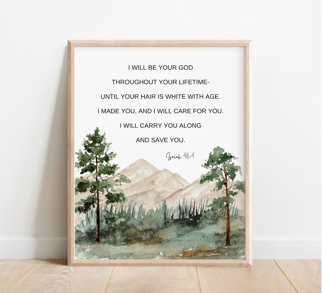 Isaiah 46:4, I Will Be Your God Throughout Your Lifetime, Bible Verse ...