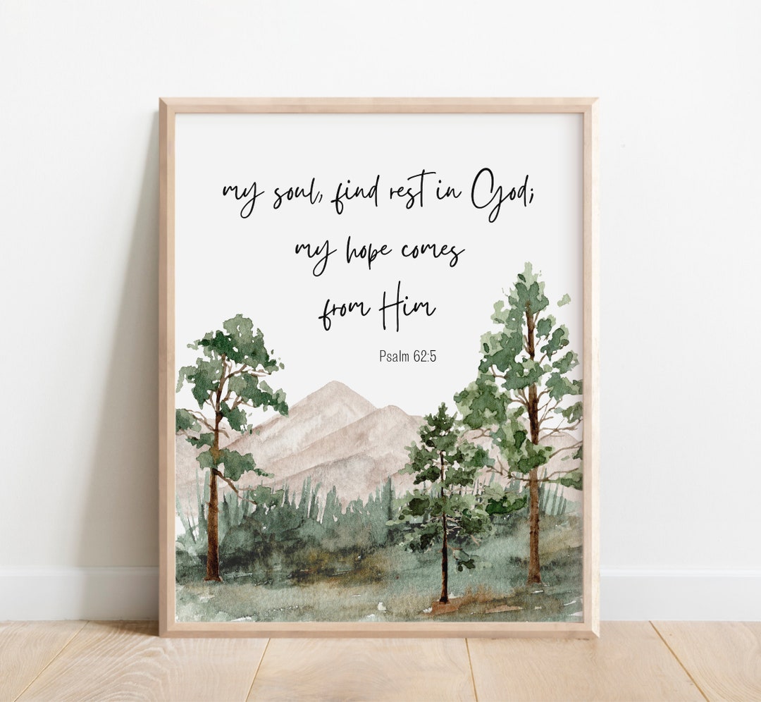 Psalm 62:5, My Soul Find Rest in God, My Hope Comes From Him, Bible ...