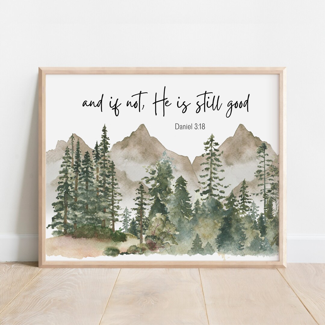 Daniel 3:18, and If Not He is Still Good, Bible Verse Wall Art ...